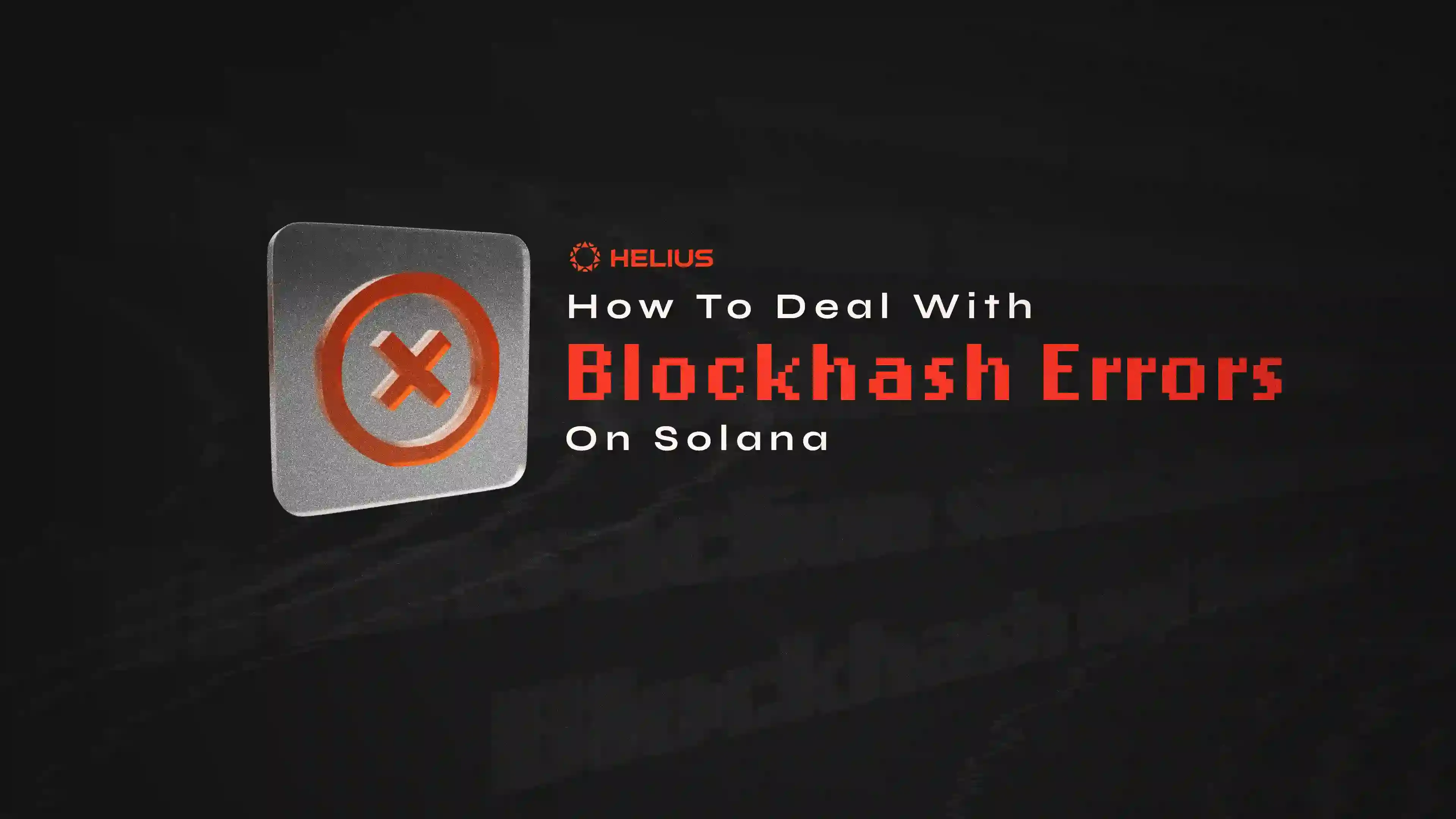 How to Deal with Blockhash Errors on Solana