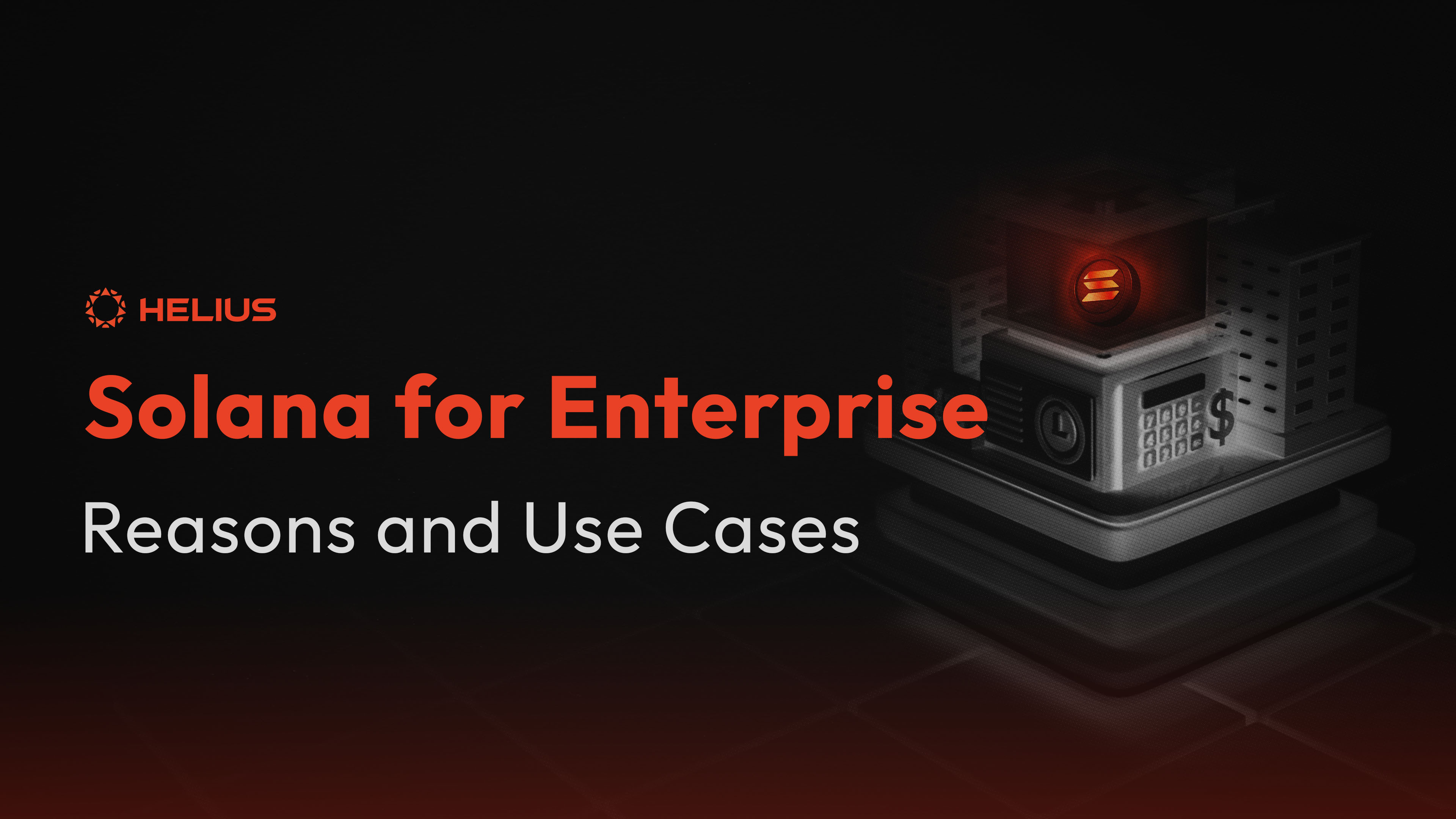 Solana for Enterprise: Reasons and Use Cases
